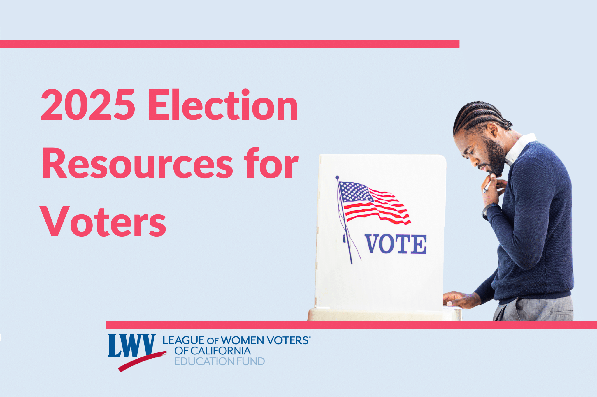2025 Election Resources for Voters - CaVotes by the LWVCEF